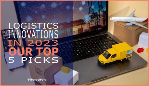 Logistics Innovations In 2023 Our Top 5