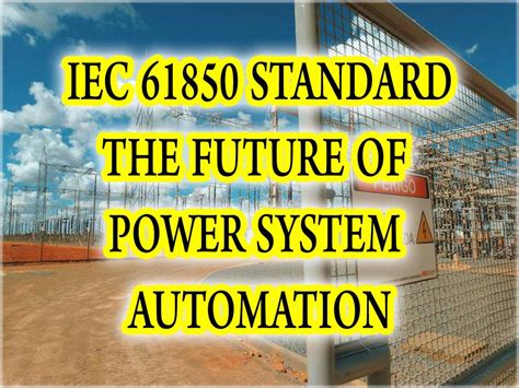 Iec 61850 Standard The Future Of Power System Automation Electrical