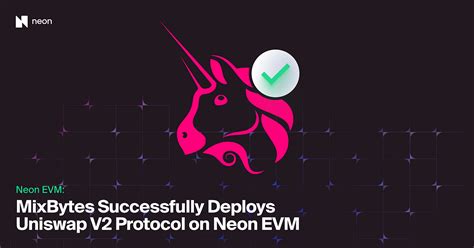 Mixbytes Successfully Deploys Uniswap V2 Protocol On Neon Evm By Neon