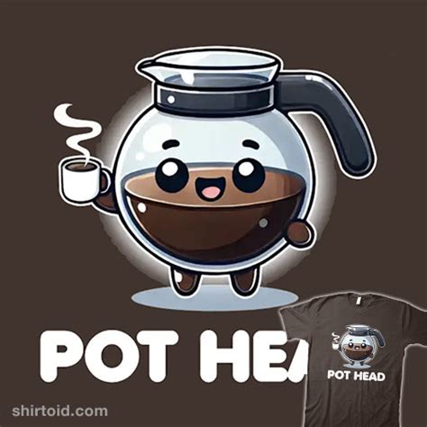 Pot Head Shirtoid