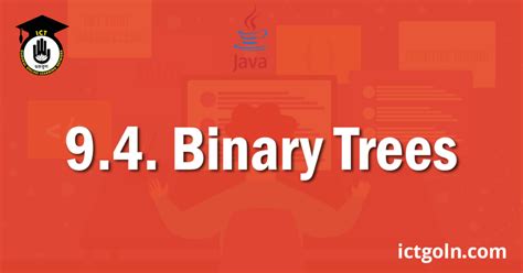 chapter 9 4 binary trees introduction to programming using java ict