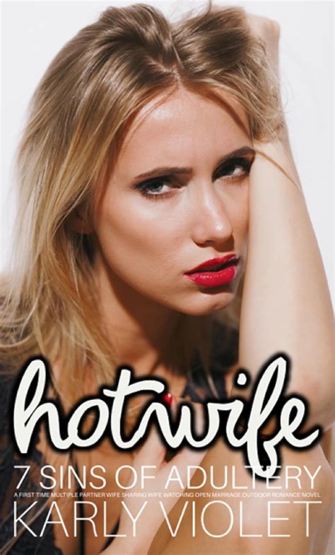 Hotwife The 7 Sins Of Adultery A First Time Multiple Partner Wife