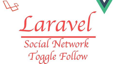 Laravel How To Make A Social Network With Vue Toggle Follow Function Youtube