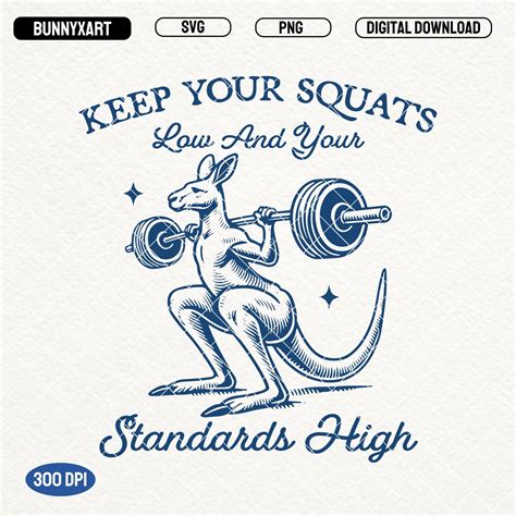 Keep Your Squat Low And Your Standards High Svg Png Workout Shirt Svg