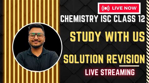 Chemistry Lec 07 Solutions Revision Isc Class 12 Youtube Live Abhishek Sir Maaheshwari