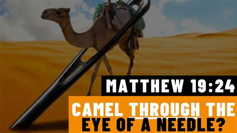What Does Matthew 19 24 Mean Camel Through The Eye Of A Needle YouTube