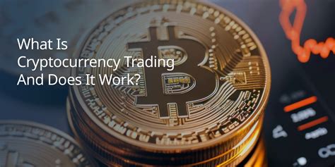 What Is Cryptocurrency Trading And How Do You Trade Cryptocurrencies