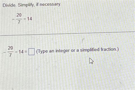 Solved Divide Simplify If Necessary 207÷14 207÷14 Type