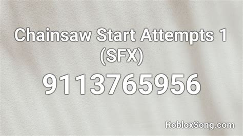 Chainsaw Start Attempts 1 Sfx Roblox Id Roblox Music Codes