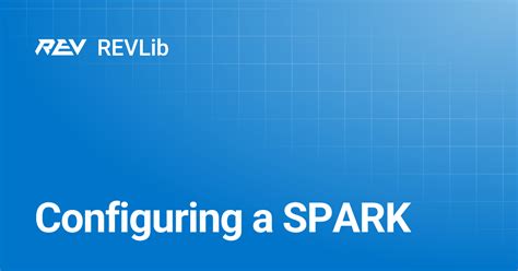 Configuring A SPARK REV Robotics Documentation