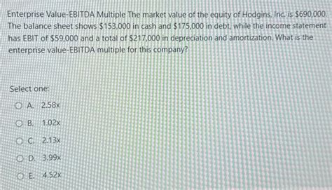 Solved Enterprise Value Ebitda Multiple The Market Value Of