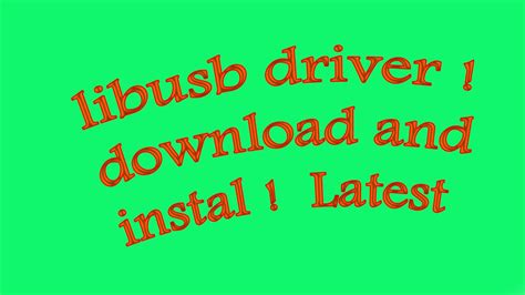 Libusb Driver Download And Installation Latest Version 2021 How To