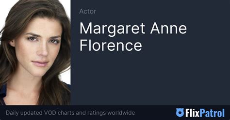 Margaret Anne Florence • Flixpatrol