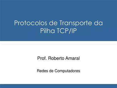 Ppt Protocolos De Transporte Da Pilha Tcpip Powerpoint Presentation