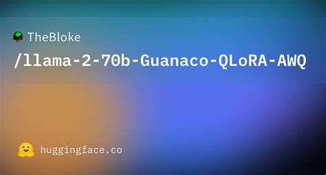 TheBloke Llama 2 70b Guanaco QLoRA AWQ Hugging Face