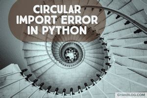 How To Solve Circular Import Error In Python GyanBlog