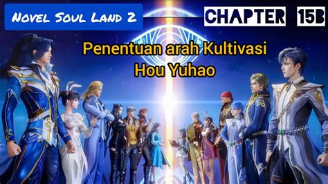 Penentuan Arah Kultivasi Hou Yuhao Novel Soul Land 2 Chapter 15b