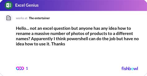 Hello Not An Excel Question But Anyone Has Any Fishbowl