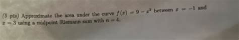 Solved 5 ﻿pts ﻿approximate The Area Under The Curve