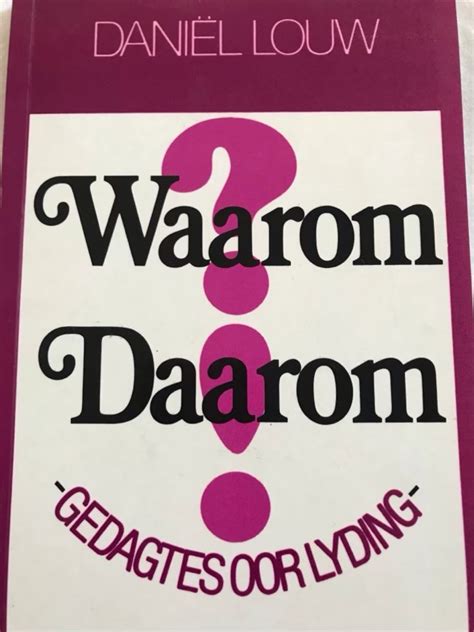 Afrikaans Non Fiction Waarom Daarom Gedagtes Oor Lyding Daniel Louw For Sale In South