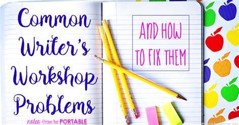 Common Writer S Workshop Problems And How To Fix Them