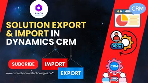 Solution Export And Import In Dynamics Crm A Complete Guide Ashok Dynamics Technologies