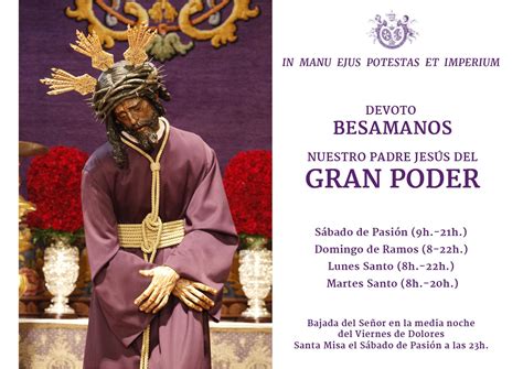 BESAMANOS A NUESTRO PADRE JESÚS DEL GRAN PODER Desde el Sábado de Pasión al Martes Santo
