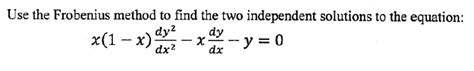 Solved Use The Frobenius Method To Find The Two Independent