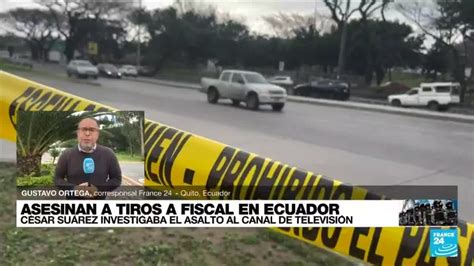 Informe Desde Quito Asesinan A Fiscal Que Investigaba Asalto A Canal