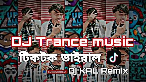 Dj Trance Muisc Tik Tok Viral 2024 Dj Song Dj Kal Remix