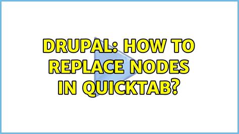 drupal how to replace nodes in quicktab youtube