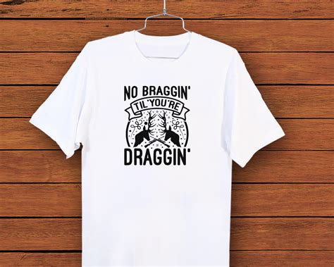 No Bragging Until You Dragging Svg Funny Hunting Deer Svg Fathers Day Png Cricut Cut Files