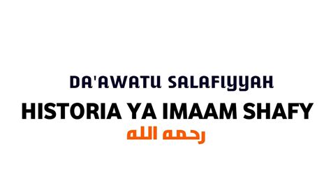 Historia Ya Imaam Shafy Youtube
