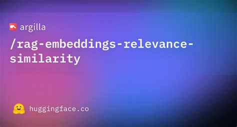 Argilla Rag Embeddings Relevance Similarity Datasets At Hugging Face