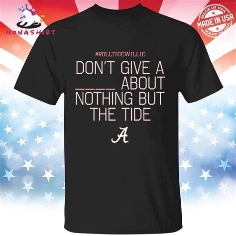 Rolltidewillie Rtw Dont Give A About Nothing But The Tide Bama A Shirt