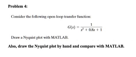 SOLVED Problem 4 Consider The Following Open Loop Transfer Function