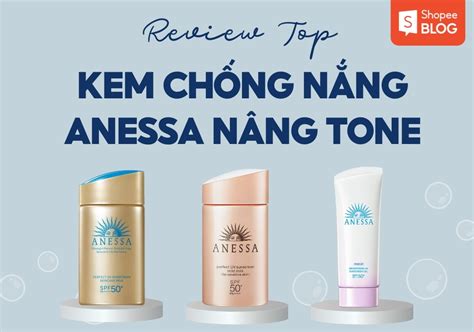 3 dòng kem chống nắng Anessa nâng tone được yêu thích nhất