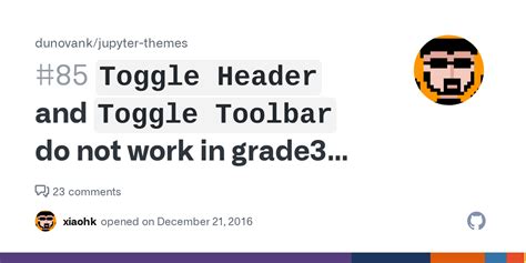 `toggle Header` And `toggle Toolbar` Do Not Work In Grade3 Theme · Issue 85 · Dunovankjupyter