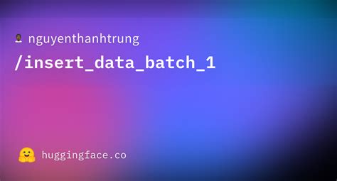 Nguyenthanhtrunginsertdatabatch1 · Datasets At Hugging Face