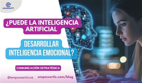 Puede La Inteligencia Artificial Desarrollar Inteligencia Emocional