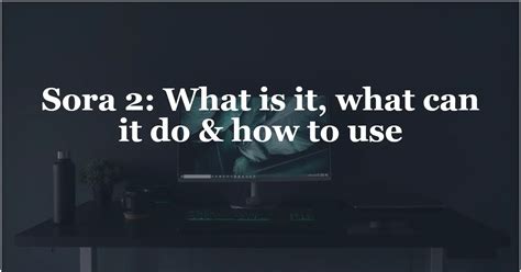 Sora 2 Apa Itu Apa Fungsinya And Bagaimana Cara Menggunakannya