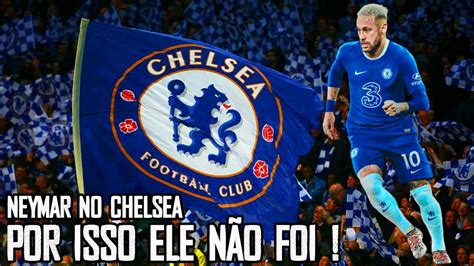 Esse É O Motivo De Neymar NÃo Ir Pro Chelsea Youtube