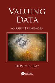 Valuing Data An Open Framework 1st Edition Dewey Ray Routledge