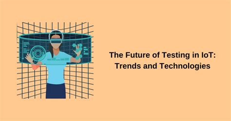 The Future Of Testing In Iot Trends And Technologies In 2024