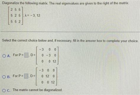 Solved Diagonalize The Following Matrix The Real