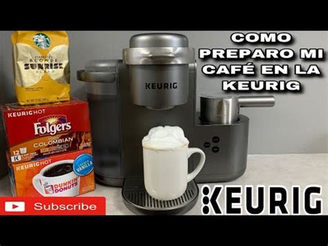 COMO UTILIZAR LA CAFETERA KEURIG YouTube