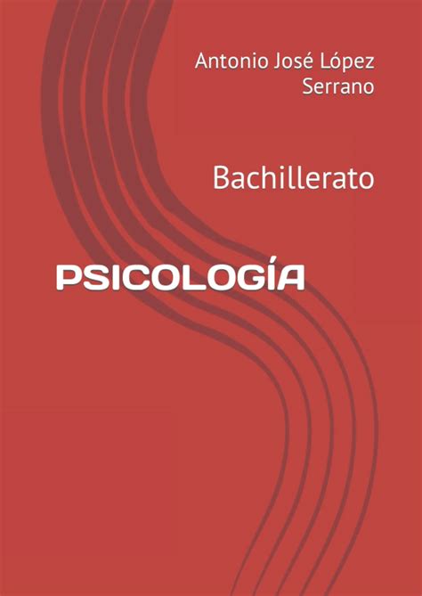 PSICOLOGIA Bachillerato ANTONIO J LÓPEZ SERRANO