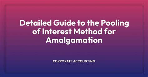 Detailed Guide To The Pooling Of Interest Method For Amalgamation • B Com Institute