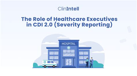 The Role Healthcare Executives Have In Cdi 2 0 Severity Reporting