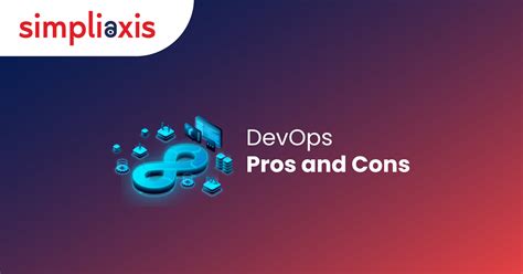Pros And Cons Of Devops A Comprehensive Analysis